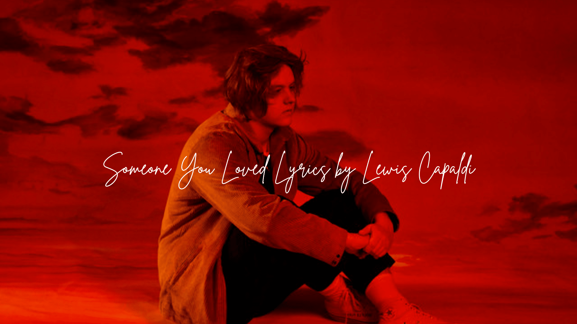 Someone You Loved Lyrics For Lewis Capaldi Fans - GigWise
