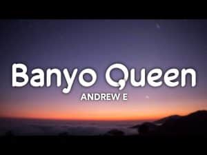 Popular Hit Andrew E's Banyo Queen Lyrics - GigWise