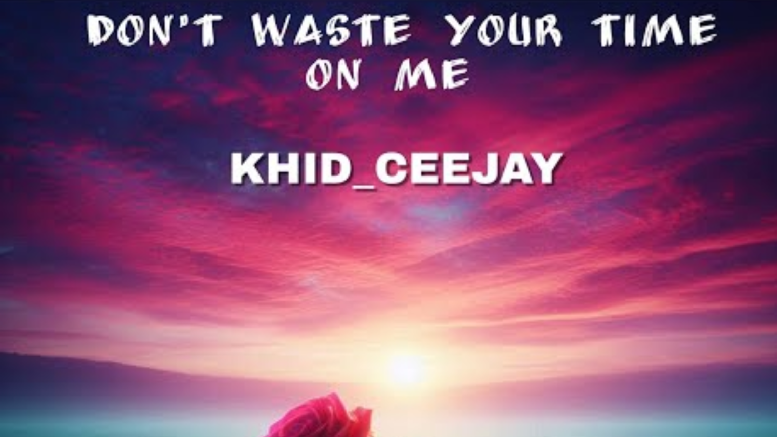 Don’t Waste Your Time on Me Lyrics by Khid Ceejay - GigWise