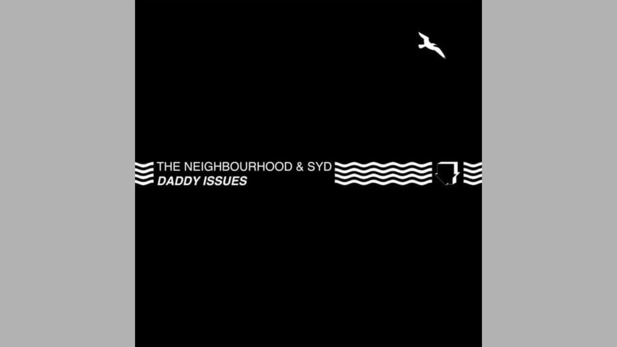 Daddy Issues Remix Lyrics by The Neighbourhood and Syd - GigWise