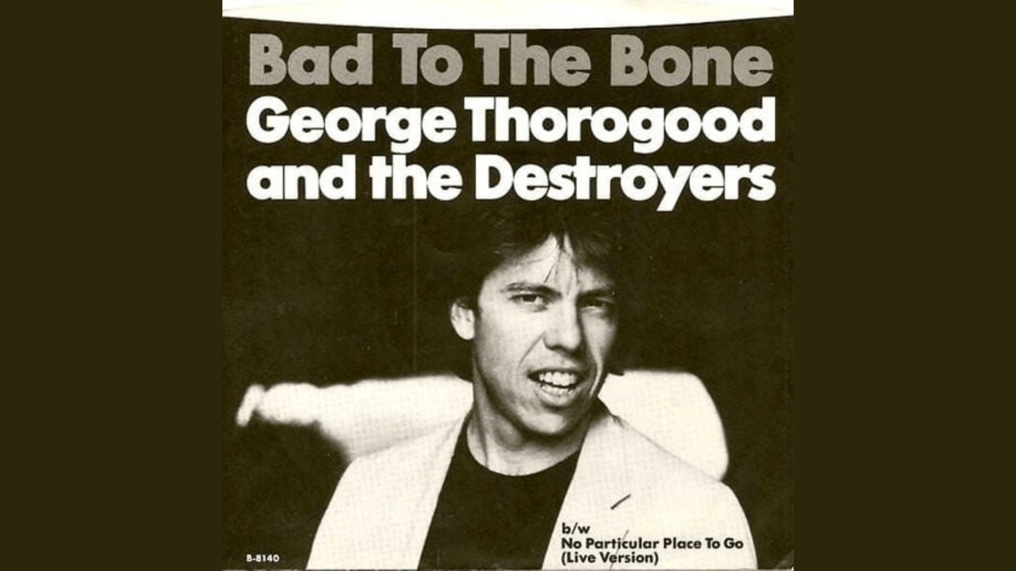 Bad to the Bone By George Thorogood & The Destroyers - GigWise
