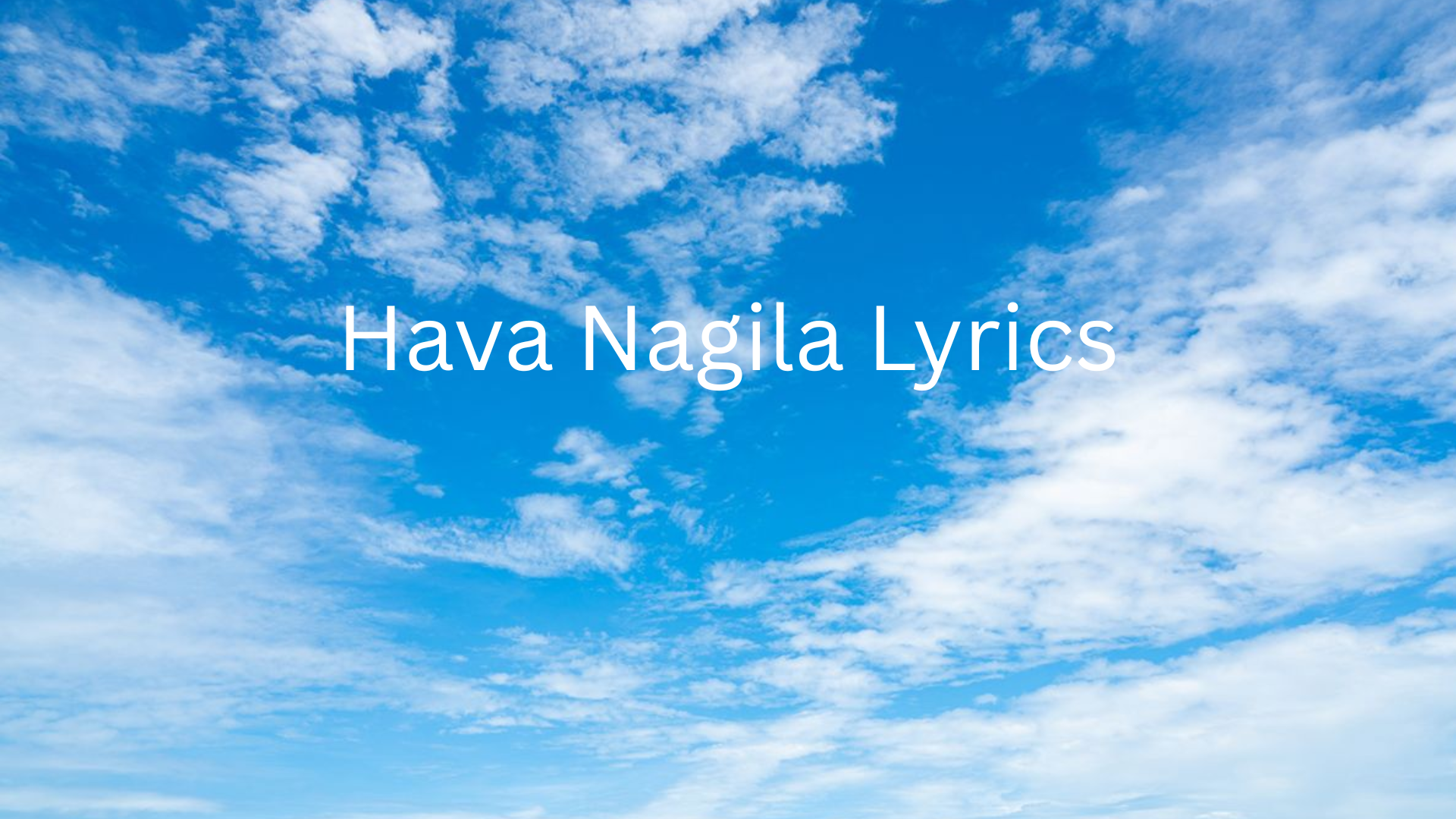Hava Nagila Lyrics by Abraham Zevi Idelsohn - GigWise