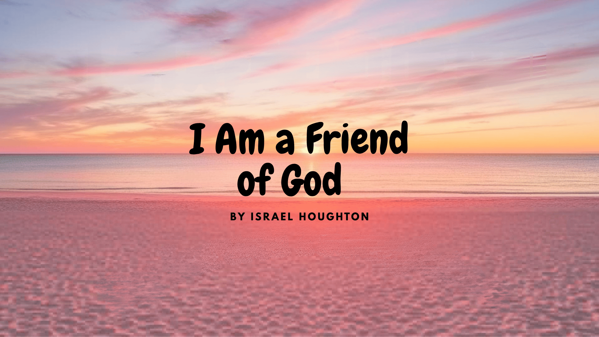 I Am a Friend of God Lyrics By Israel Houghton - GigWise