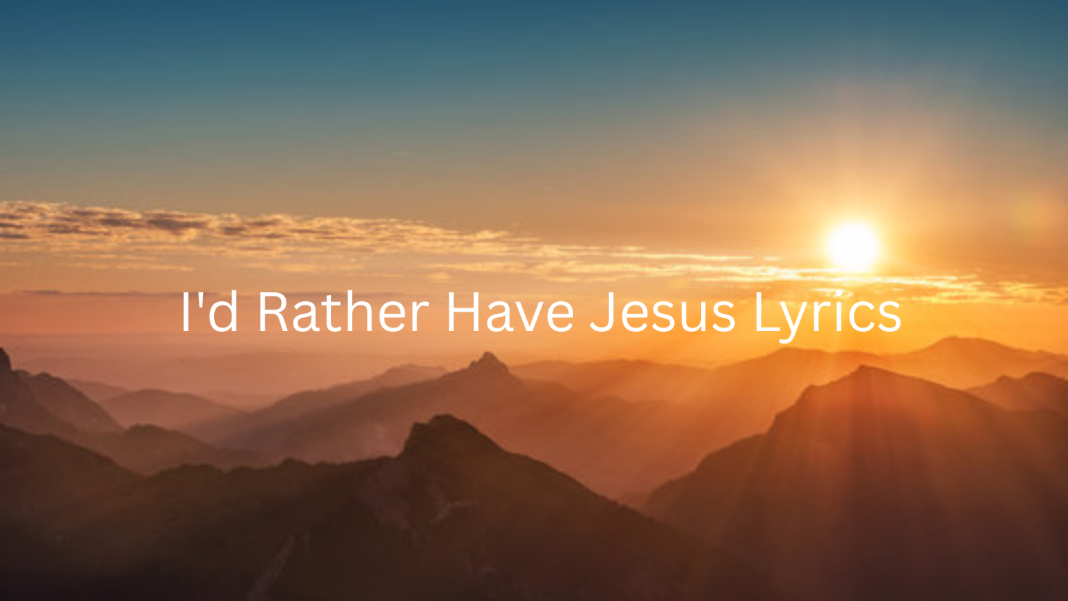 Hymn I'd Rather Have Jesus Lyrics by Rhea F. Miller - GigWise